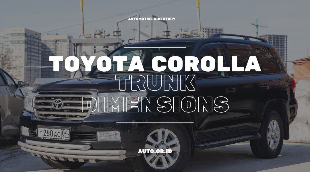 Common Toyota Corolla Trunk Dimensions - Automobile Directory Common Toyota Corolla Trunk Dimensions - Automobile Directory