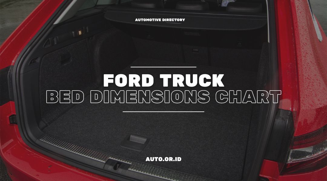 Ford Truck Bed Dimensions Chart A Comprehensive Guide To Choosing The Ford Truck Bed Dimensions Chart A Comprehensive Guide To Choosing The